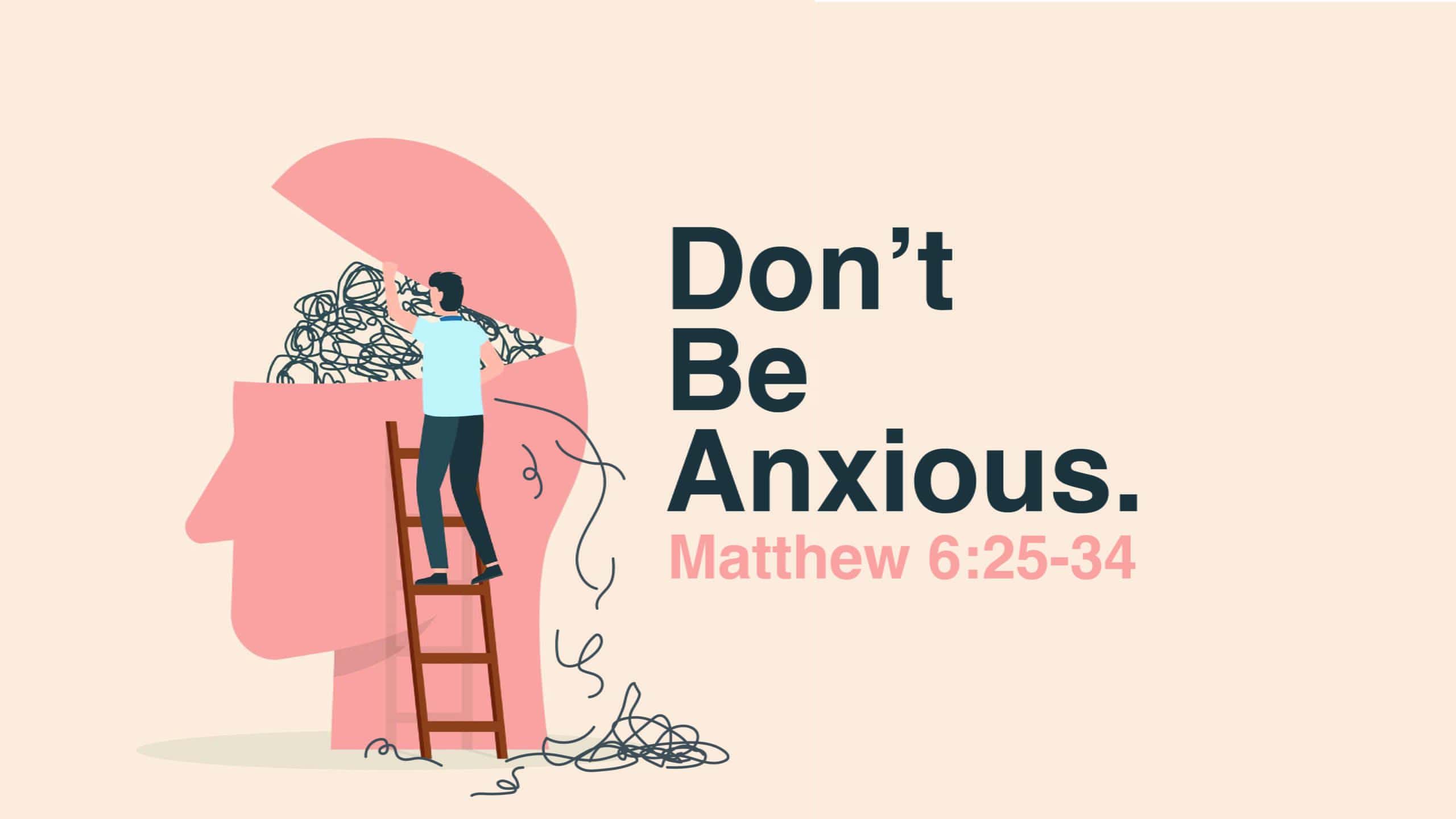 Don't Be Anxious | Burke Community Church